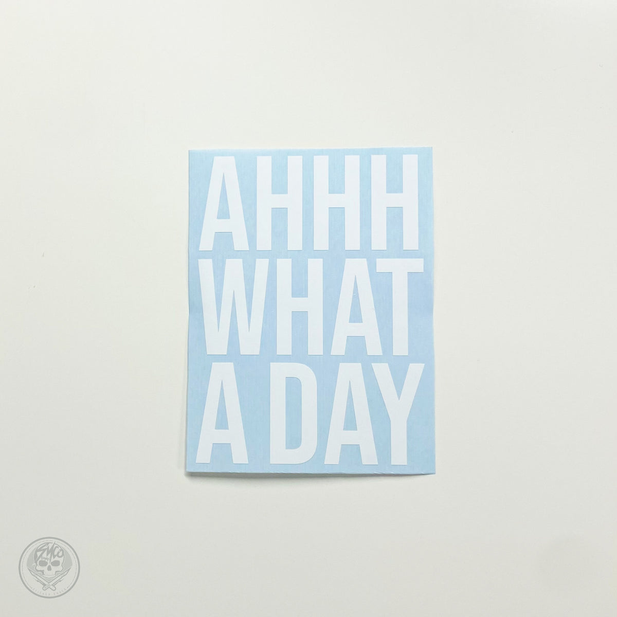AHHH WHAT A DAY Sticker – Sticker Shack