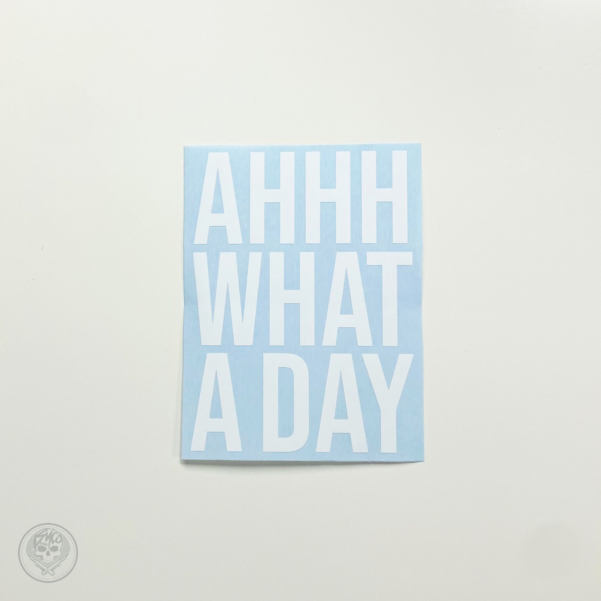 AHHH WHAT A DAY Sticker – Sticker Shack