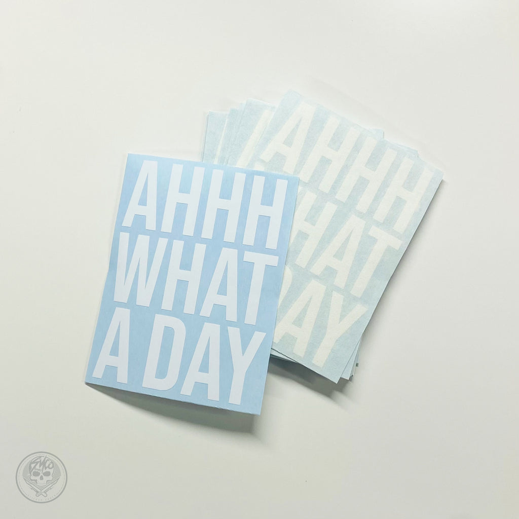 AHHH WHAT A DAY Sticker – Sticker Shack