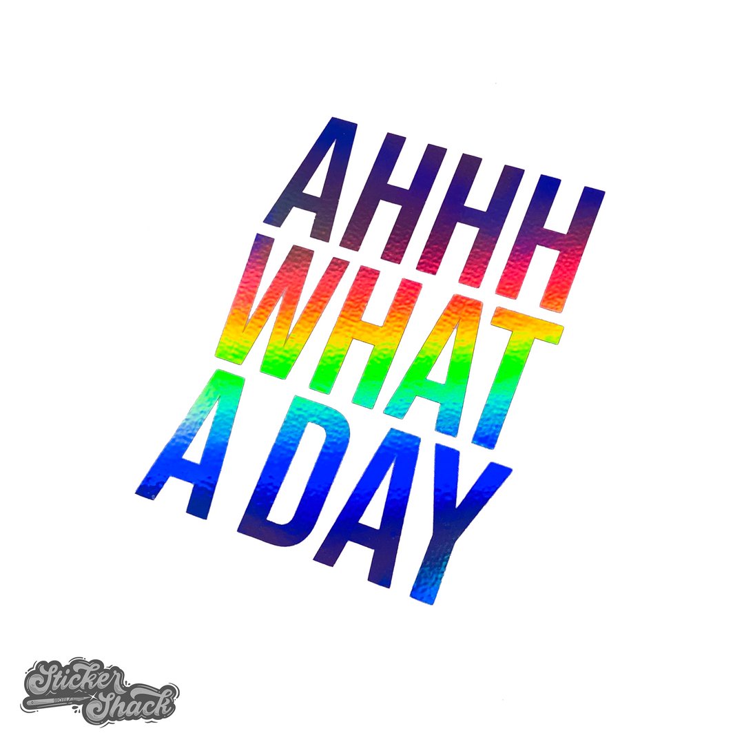 AHHH WHAT A DAY Sticker – Sticker Shack | Sycographix